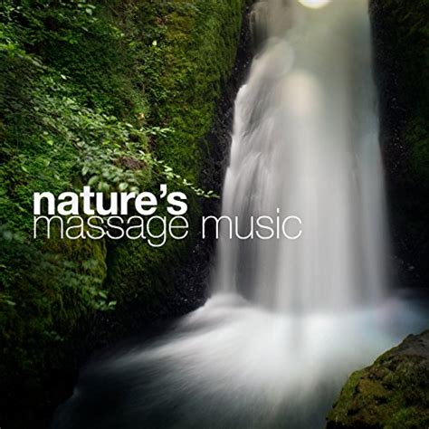 Play Natures Massage Music By Massage Music Massage Tribe And Reiki On