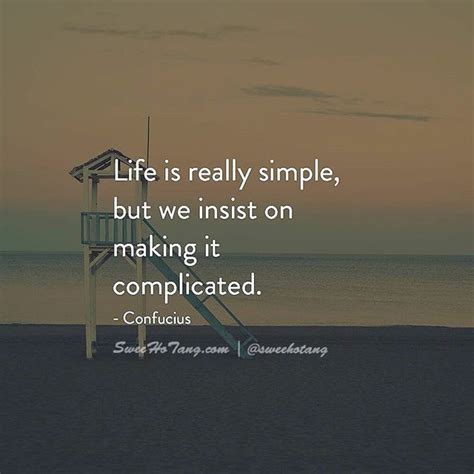 Life is really simple be we insist on making it complicated. | Life, How to make, Complicated