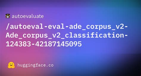 Autoevaluate Autoeval Eval Ade Corpus V Ade Corpus V Classification
