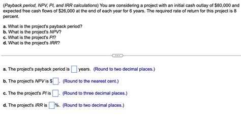 Solved Payback Period NPV PI And IRR Calculations You Chegg Com