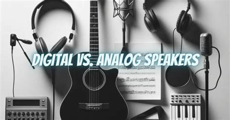 Digital Vs Analog Speakers All For Turntables