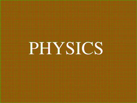 PHYSICS. - ppt download