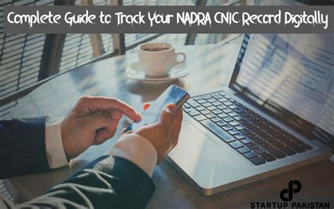 Complete Guide To Track Your Nadra Cnic Record Digitally Startup Pakistan