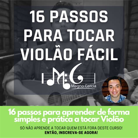 16 Passos Para Tocar ViolÃo FÁcil Magno Benhur Garcia Hotmart