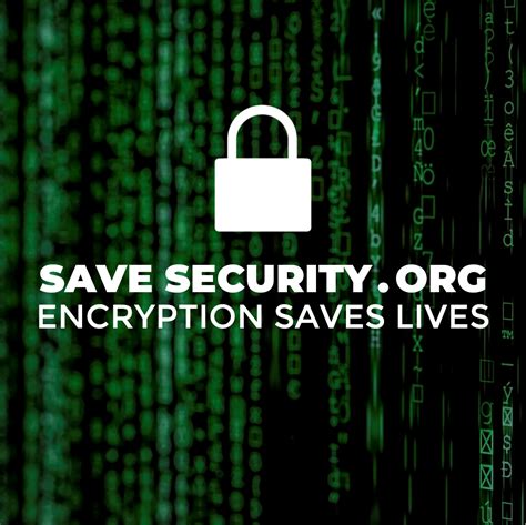 Save Security Encryption Saves Lives We Must Defend It