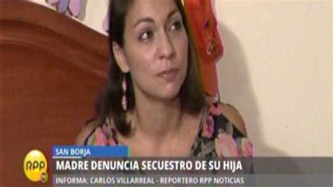 Madre Denuncia Secuestro De Su Hija RPP Noticias