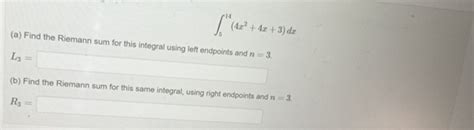 Solved ∫5144x24x3dxa ﻿find The Riemann Sum For This