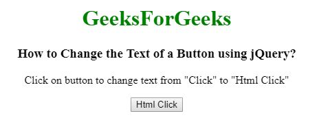 How To Change The Text Of A Button Using JQuery GeeksforGeeks