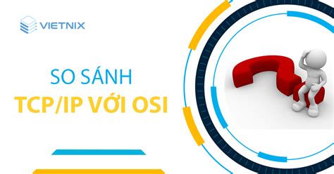 Tìm Hiểu Mô Hình Tcpip Là Gì Và Cách Thức Hoạt động Của Giao Thức Này