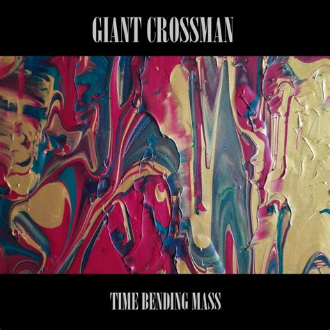 Time Bending Mass Giant Crossman