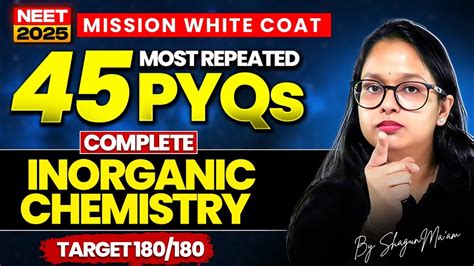 45 Most Repeated Pyqs Of Chemistry Complete Inorganic Chemistry For Neet 2025 By Shagun Gupta