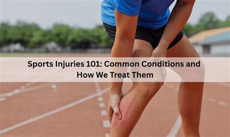 Sports Injuries 101 Common Conditions And How We Treat Them