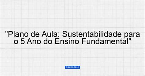 Plano De Aula Sustentabilidade Para O 5º Ano Do Ensino Fundamental