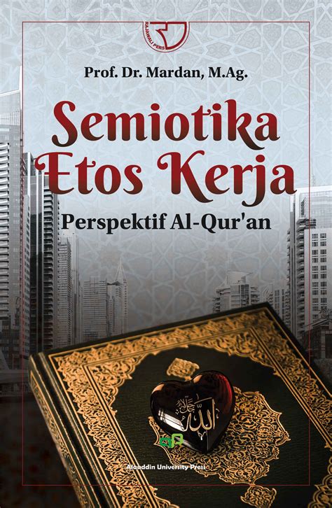 SEMIOTIKA ETOS KERJA PERSPEKTIF AL QURAN Prof Dr Mardan M Ag