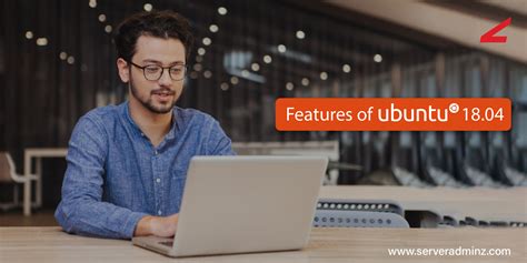 What Are The Top Five Features Of Ubuntu 1804 Serveradminz Blog