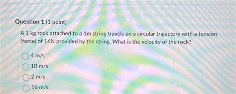 solved a 1 kg rock attached to a 1 m string travels on a