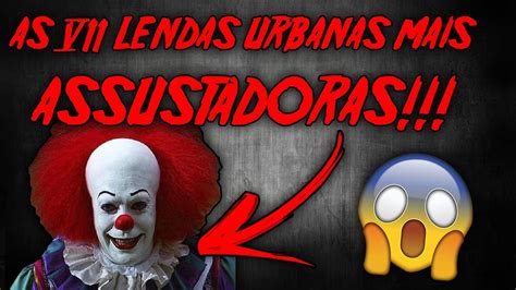 As Lendas Urbanas Mais Assustadoras Youtube