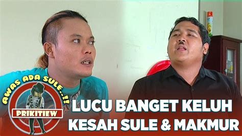 Lucu Banget Keluh Kesah Sule And Makmur Awas Ada Sule Prikitiew