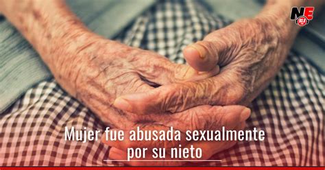 Mujer De 90 Años Fue Abusada Sexualmente Por Su Nieto En Campo De La