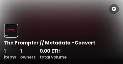 The Prompter Metadata Convert Collection OpenSea