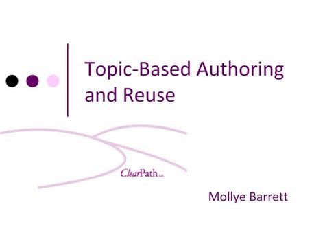 Topic Based Authoring And Reuse Ppt
