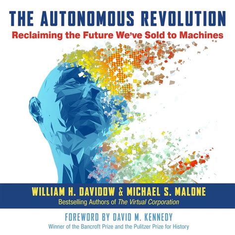 The Autonomous Revolution Reclaiming The Future Weve Sold To Machines