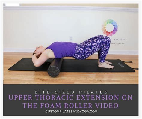 Heres How To Practice Upper Thoracic Extension On The Foam Roller To