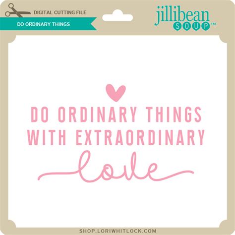 Do Ordinary Things Lori Whitlocks Svg Shop