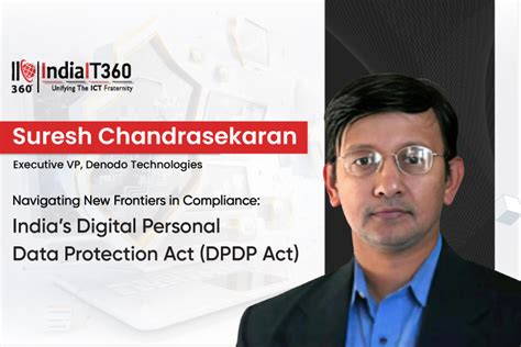Navigating New Frontiers In Compliance Indias Digital Personal Data