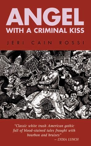Angel With A Criminal Kiss By Jeri Cain Rossi Goodreads