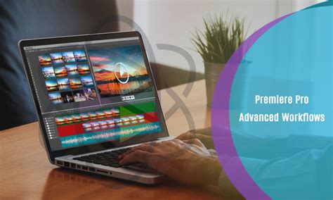 Premiere Pro Advanced Workflows One Education