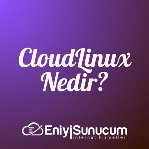 Cloudlinux Nedir Eniyisunucum Blog