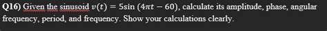 solved given the sinusoid v t 5sin 4πt 60 ﻿calculate its