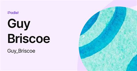 Guy Briscoe Guybriscoe Profile Padlet