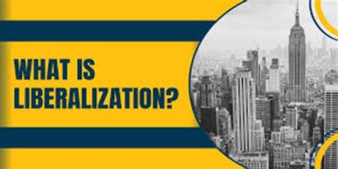 Understanding Market Liberalization