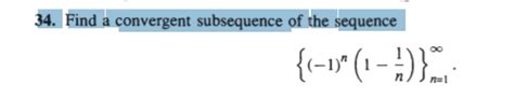 Solved 34 Find A Convergent Subsequence Of The Sequence