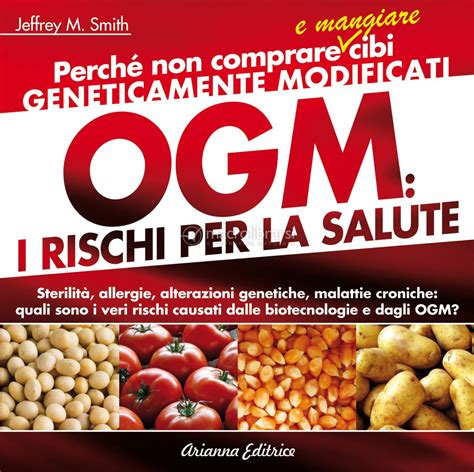 Ogm I Rischi Per La Salute Genetic Roulette Libro Di Jeffrey M Smith