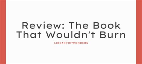 Review The Book That Wouldnt Burn By Mark Lawrence Library Of Wonders