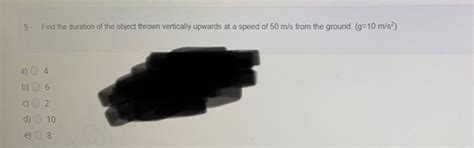 Solved 9 Find The Duration Of The Object Thrown Vertically
