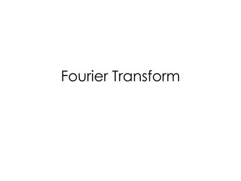 PPT Fourier Transform PowerPoint Presentation Free Download ID 2646022