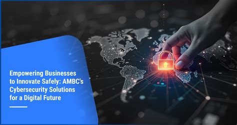 Empowering Businesses To Innovate Safely Ambcs Cybersecurity