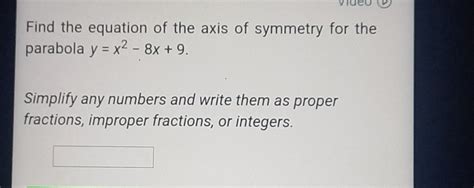 solved find the equation of the axis of symmetry for the parabola y x
