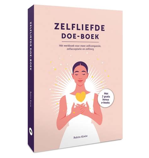Zelfliefde Doe Boek Hét Werkboek Voor Zelfcompassie Zelfacceptatie