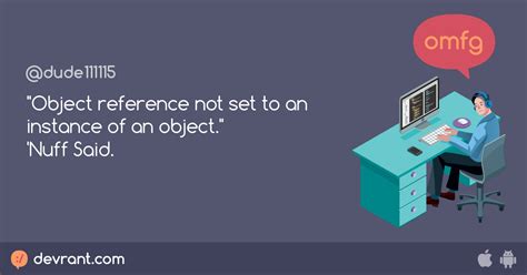 Errors Object Reference Not Set To An Instance Of An Object Nuff Said Devrant
