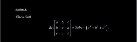Solved ⎣⎡abcbcacab⎦⎤ 3abc− A3 B3 C3