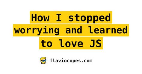 How I Stopped Worrying And Learned To Love The Javascript Ecosystem