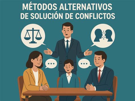 Los Nuevos Métodos Alternativos De Solución De Conflictos Masc Tras La Ley 1 2025 Claves De