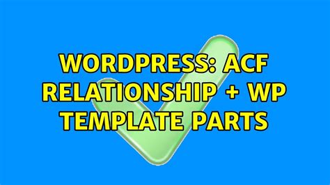 Wordpress Acf Relationship Wp Template Parts 3 Solutions Youtube