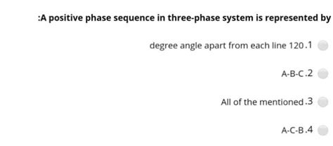 Solved A Positive Phase Sequence In Three Phase System Is