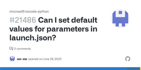 Can I Set Default Values For Parameters In Launchjson · Issue 21486 · Microsoftvscode Python